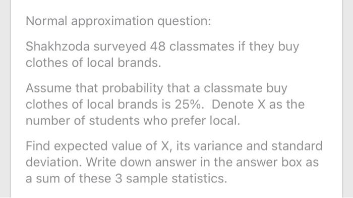 Solved Normal approximation question: Shakhzoda surveyed 48 | Chegg.com