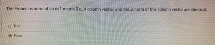 Solved The Frobenius norm of an nx1 matrix (i.e., a column | Chegg.com