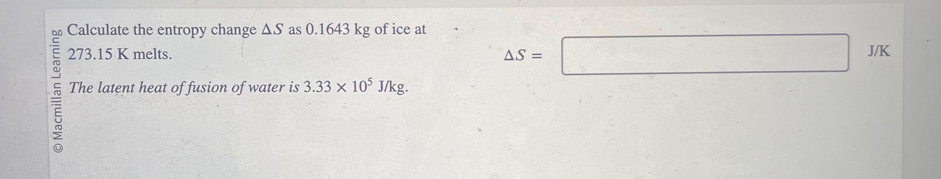 Solved Calculate the entropy change \\\\Delta S as 0.1643kg | Chegg.com