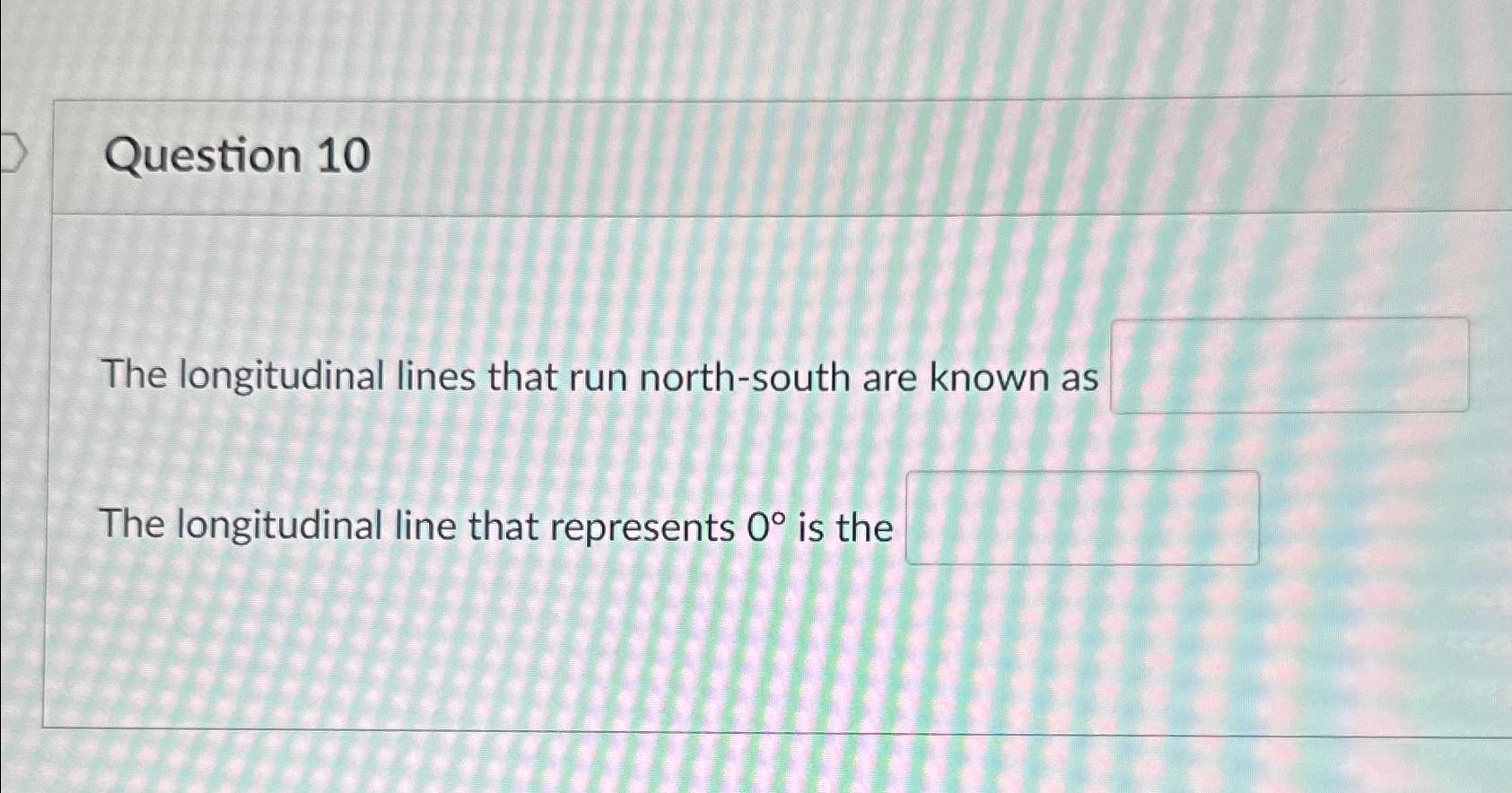 Solved Question 10The longitudinal lines that run | Chegg.com