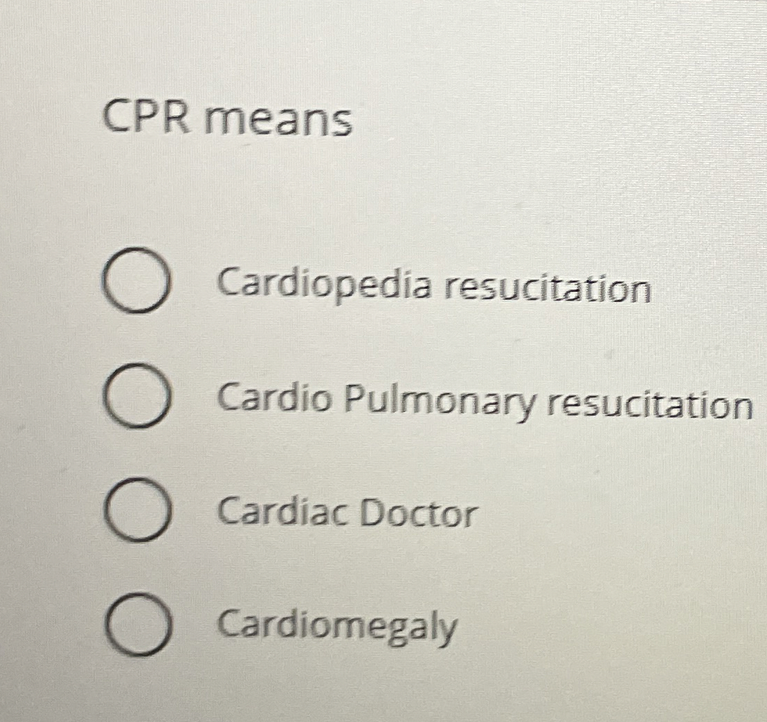 Solved CPR meansCardiopedia resucitationCardio Pulmonary | Chegg.com