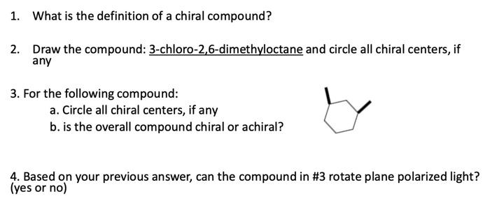 Solved 1. What is the definition of a chiral compound? 2. | Chegg.com
