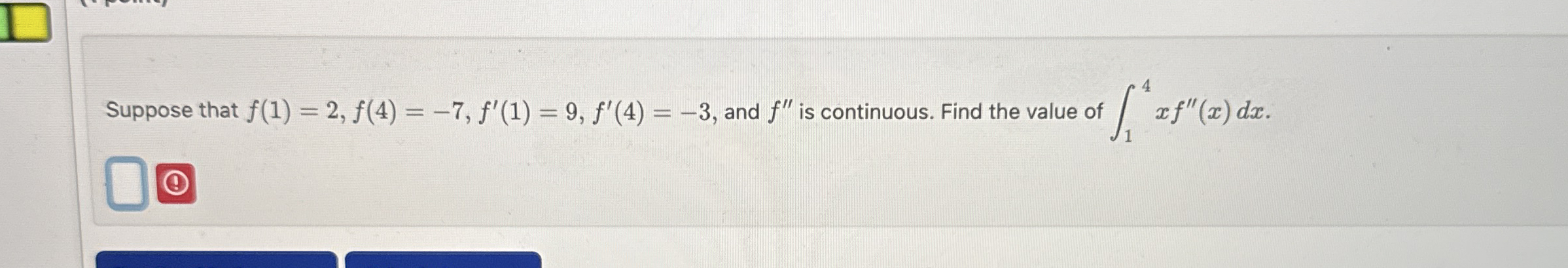 Solved Suppose that f(1)=2,f(4)=-7,f'(1)=9,f'(4)=-3, ﻿and | Chegg.com