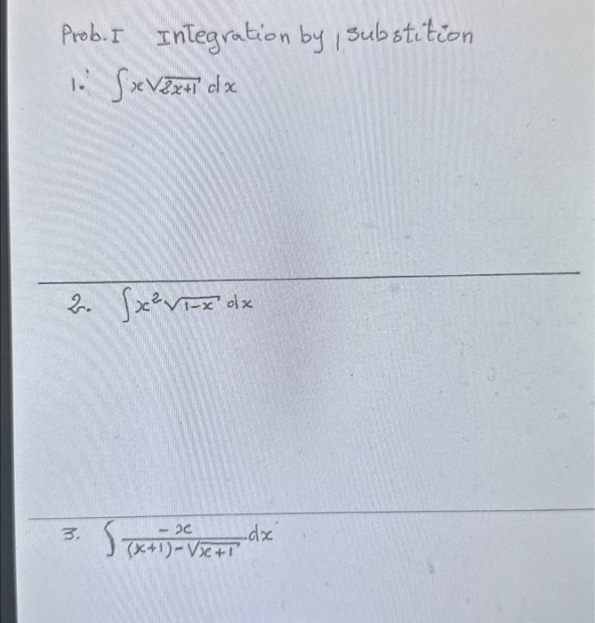 Solved Prob. I Integration by substition 1. ∫x2x+1dx 2. | Chegg.com