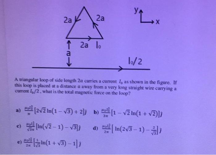 Solved 2a 2a ↑ ha lo a 1./2 A triangular loop of side length | Chegg.com
