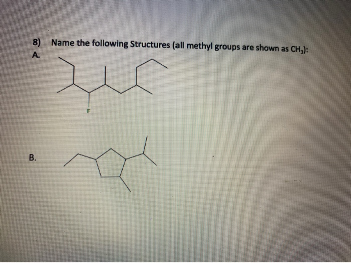 Solved 8) Name the following Structures (all methyl groups | Chegg.com