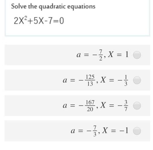 Solved Solve the quadratic equations 2x²+5X-7=0 a = -2, X = | Chegg.com