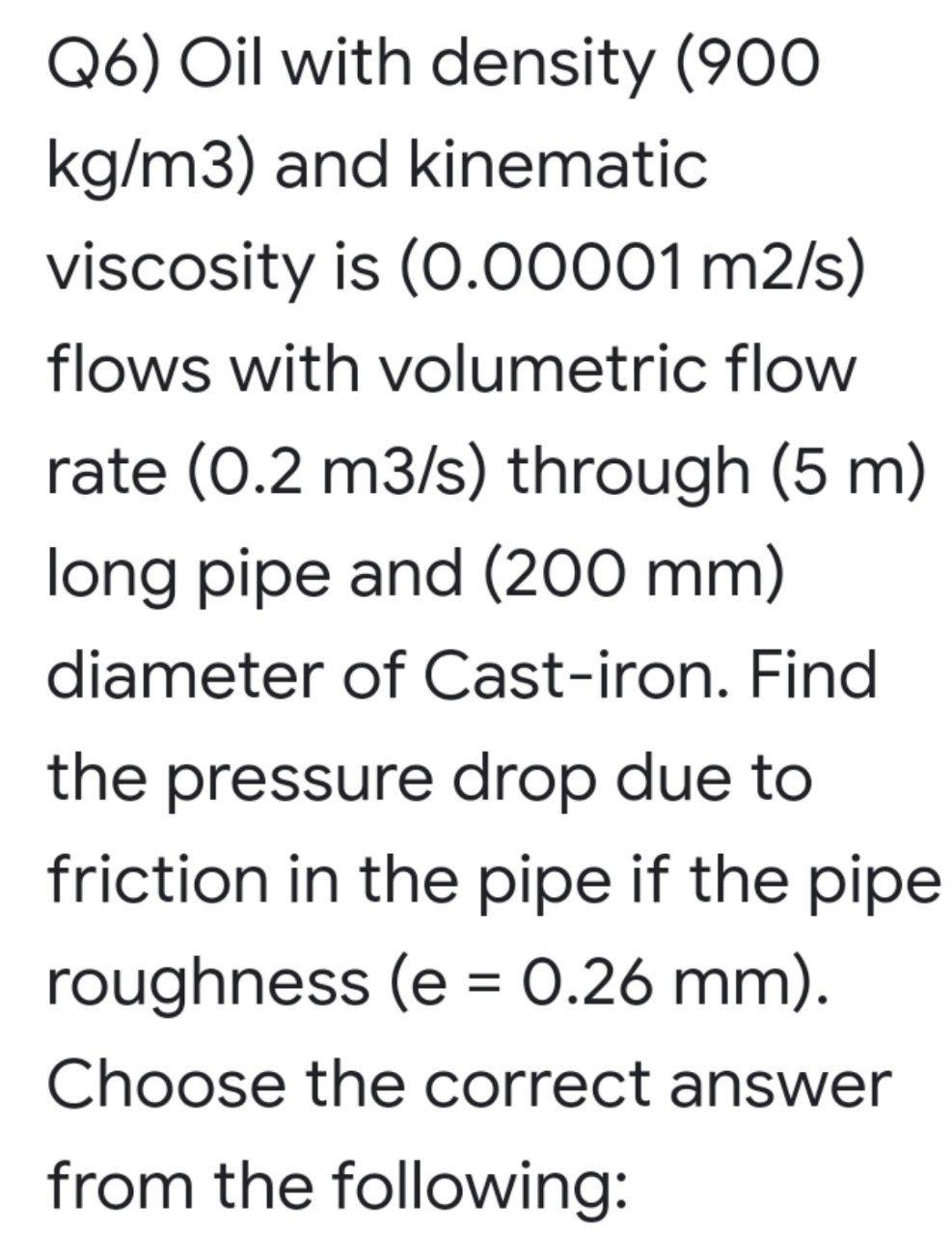 Solved Q6) Oil with density (900 kg/m3) and kinematic | Chegg.com