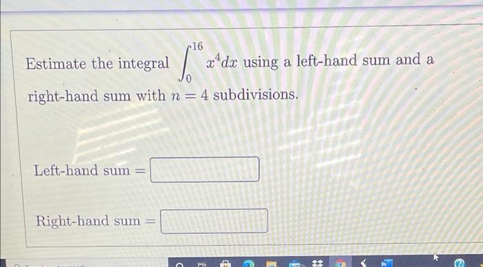 Solved 16 Estimate the integral x*dx using a left-hand sum | Chegg.com