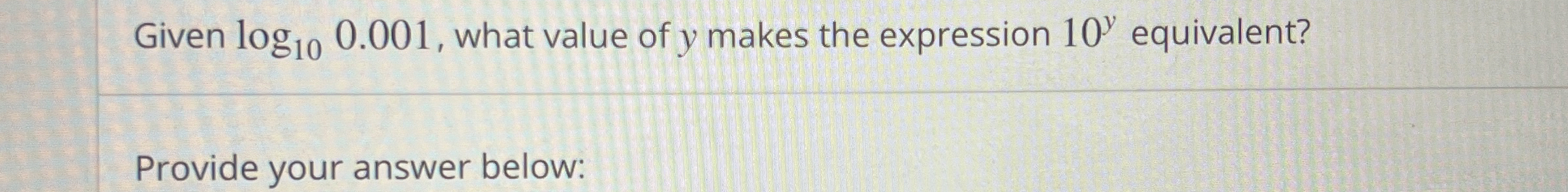 Solved Given log100.001, ﻿what value of y ﻿makes the | Chegg.com