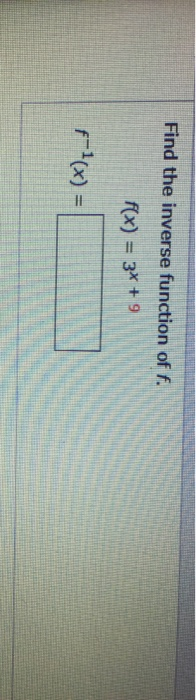 Solved Find the inverse function of f. f(x) = 3x + 9 f'(x) = | Chegg.com