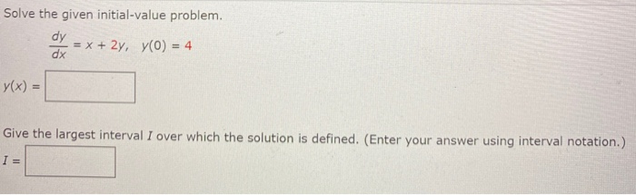 Solved Solve the given initial-value problem. dy = x + 2y, | Chegg.com