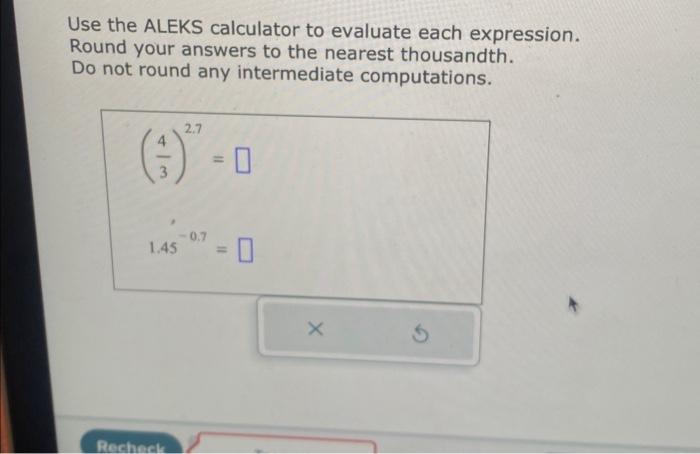 Solved Use the ALEKS calculator to evaluate each expression. | Chegg.com