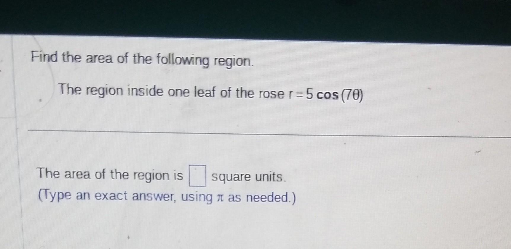 Solved Find the area of the following region. The region | Chegg.com