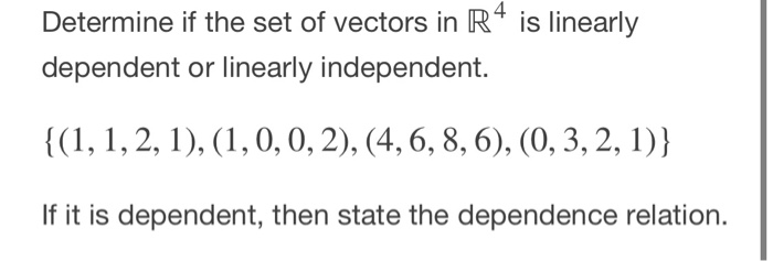Solved Determine if the set of vectors in R4 is linearly | Chegg.com