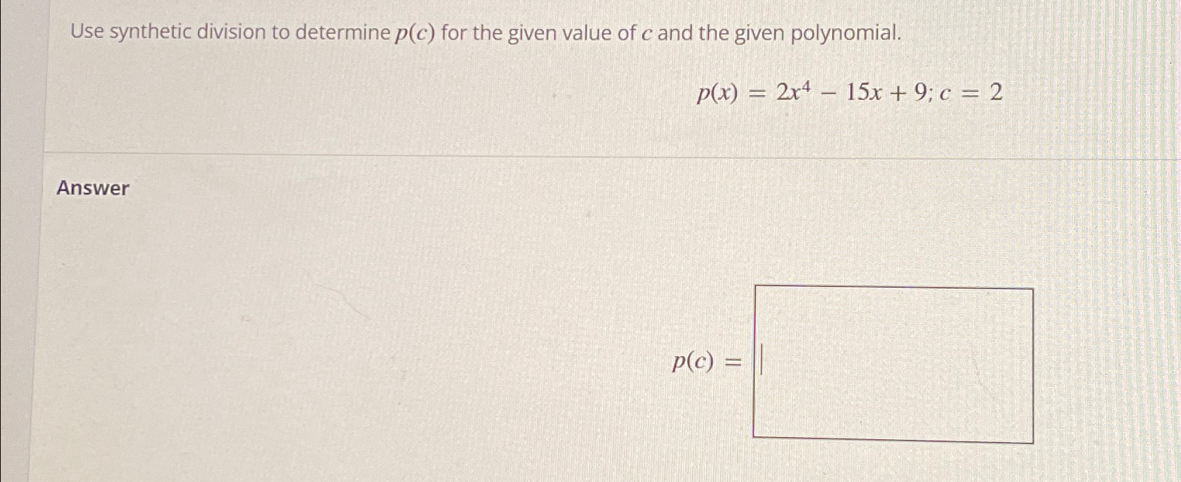 Solved Use synthetic division to determine p(c) ﻿for the | Chegg.com