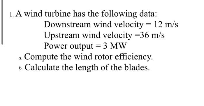 Solved 1. A wind turbine has the following data: Downstream | Chegg.com