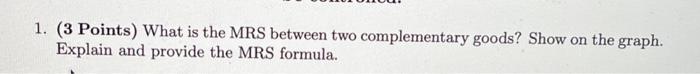 Solved 1. (3 Points) What is the MRS between two | Chegg.com