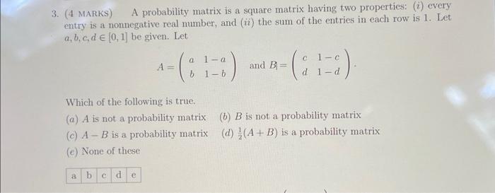 Solved 3. (4 MARKS) A probability matrix is a square matrix | Chegg.com