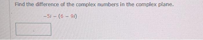 Find the difference of the complex numbers in the | Chegg.com