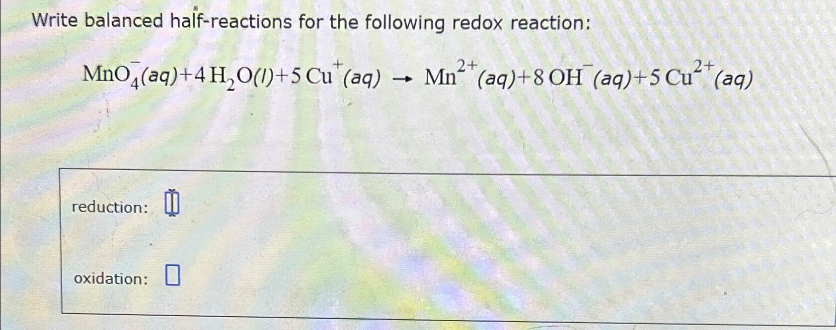 Solved Write balanced half-reactions for the following redox | Chegg.com