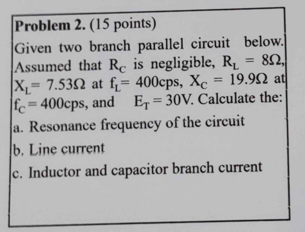 Solved Problem 2. (15 points) Given two branch parallel | Chegg.com