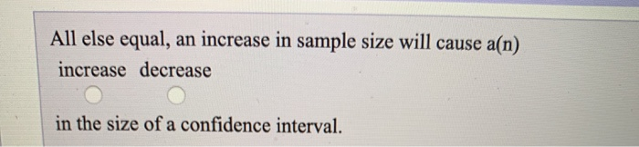 Solved All else equal, an increase in sample size will cause | Chegg.com