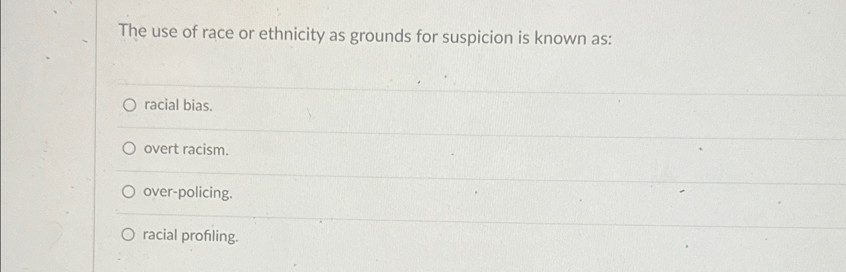 Solved The use of race or ethnicity as grounds for suspicion | Chegg.com