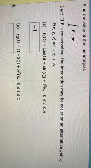 Solved ind the value of the line integral. F. dr (Hint: If F | Chegg.com