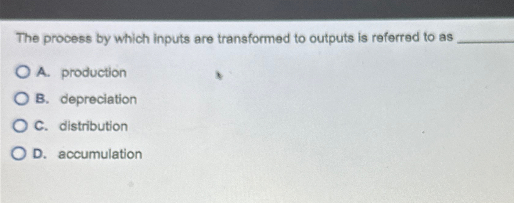 Solved The process by which inputs are transformed to | Chegg.com