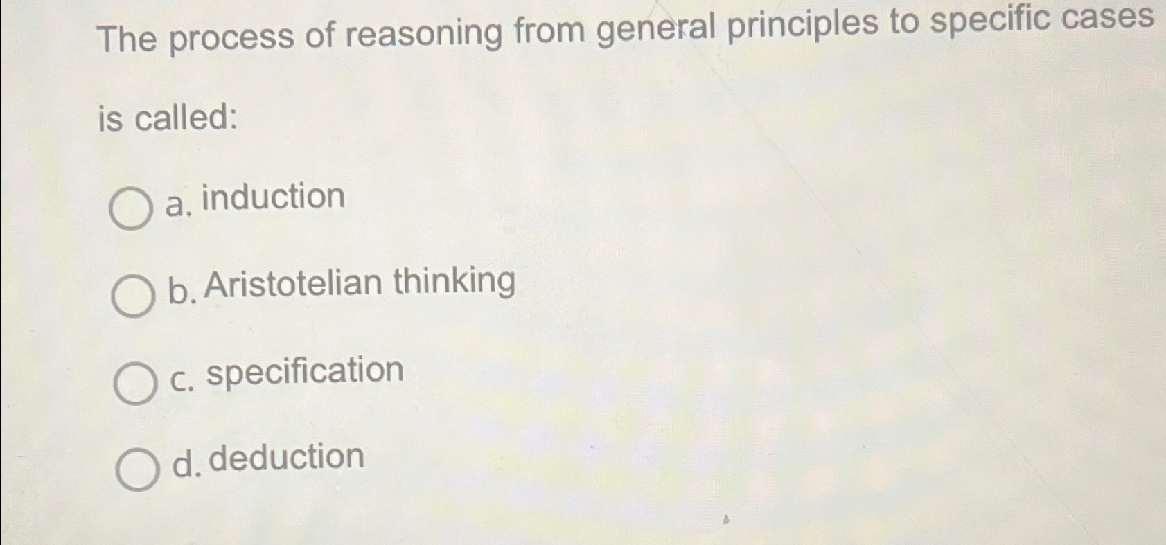 Solved The process of reasoning from general principles to | Chegg.com