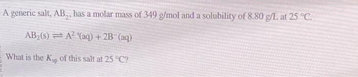 Solved A generic salt, AB2, has a molar mass of 349 g/mol | Chegg.com