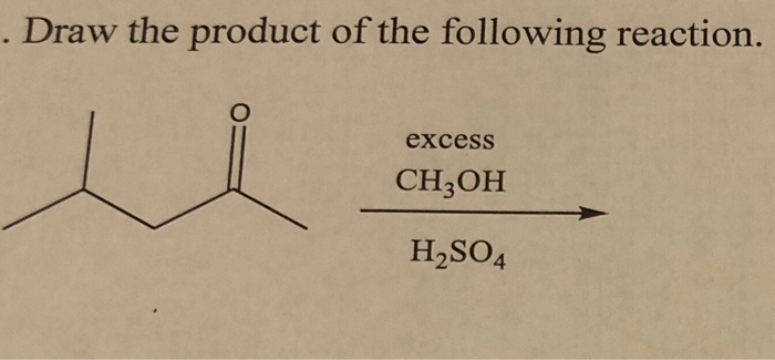 Solved . Draw the product of the following reaction. excess | Chegg.com