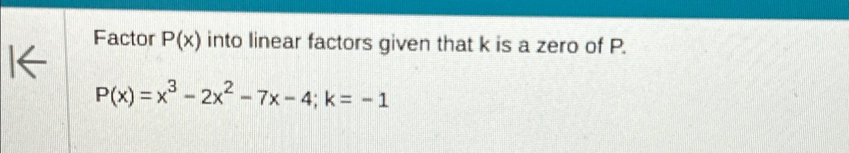 Solved Factor P(x) ﻿into linear factors given that k ﻿is a | Chegg.com