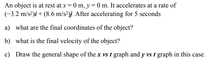 Solved An object is at rest at x=0m,y=0m. ﻿It accelerates at | Chegg.com
