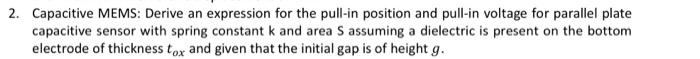 Solved 2. Capacitive MEMS: Derive an expression for the | Chegg.com