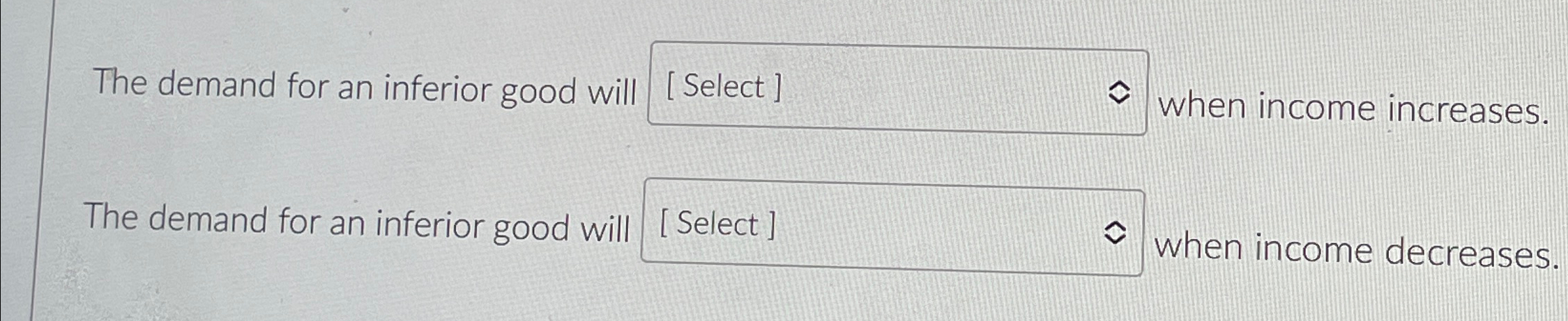 Solved The demand for an inferior good wil when income | Chegg.com