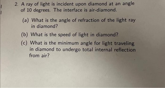 Solved 2. A ray of light is incident upon diamond at an | Chegg.com