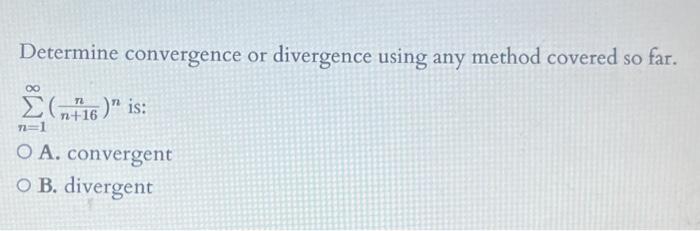 Solved Determine convergence or divergence using any method | Chegg.com