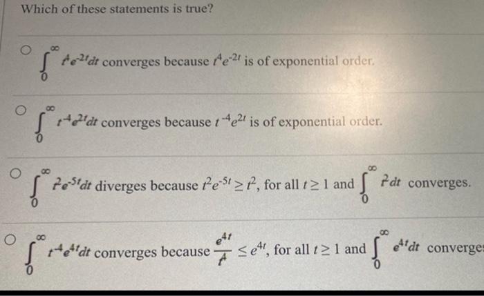 Solved Which of these statements is true? ∫0∞t4e−2tdt | Chegg.com