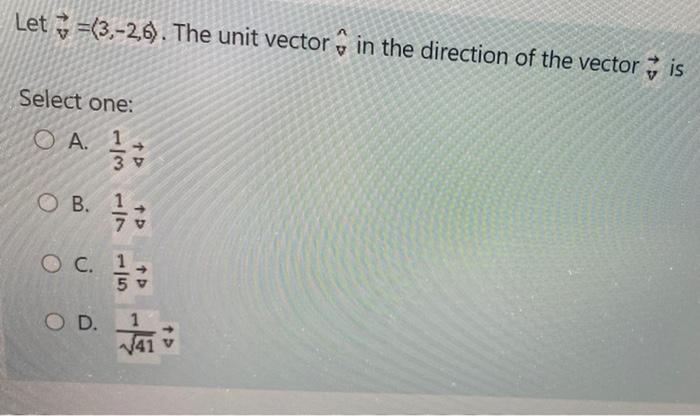 Solved Let ; =(3,-2,6). The unit vector in the direction of | Chegg.com Solved Let ; =(3,-2,6). The unit vector in the direction of | Chegg.com