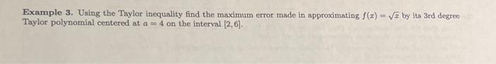 Solved Example 3. Using the Taylor inequality find the | Chegg.com