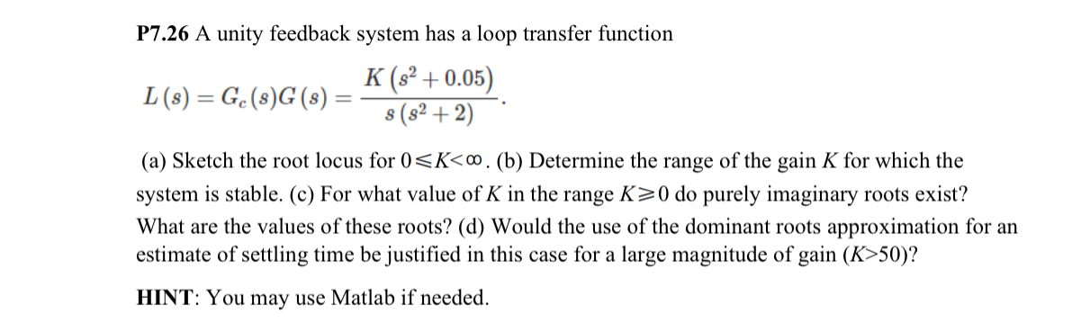 Solved P7.26 ﻿A unity feedback system has a loop transfer | Chegg.com