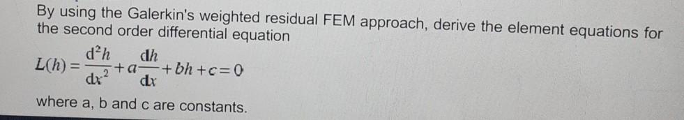 Solved By using the Galerkin's weighted residual FEM | Chegg.com