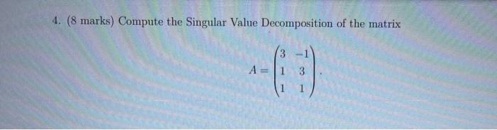 Solved 4. (8 marks) Compute the Singular Value Decomposition | Chegg.com