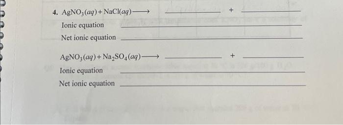 Solved 4. AgNO3(aq)+NaCl(aq) + Ionic equation Net ionic | Chegg.com