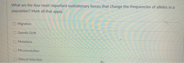 Solved What are the four most important evolutionary forces | Chegg.com