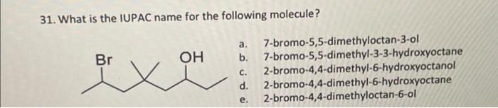 Solved 31. What is the IUPAC name for the following | Chegg.com