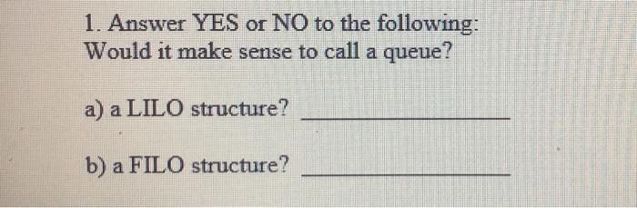 Solved 1. Answer YES or NO to the following: Would it make | Chegg.com