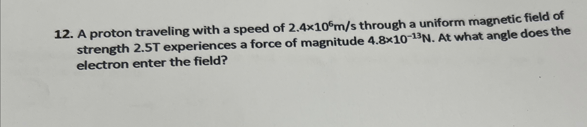 Solved A proton traveling with a speed of 2.4×106ms ﻿through | Chegg.com